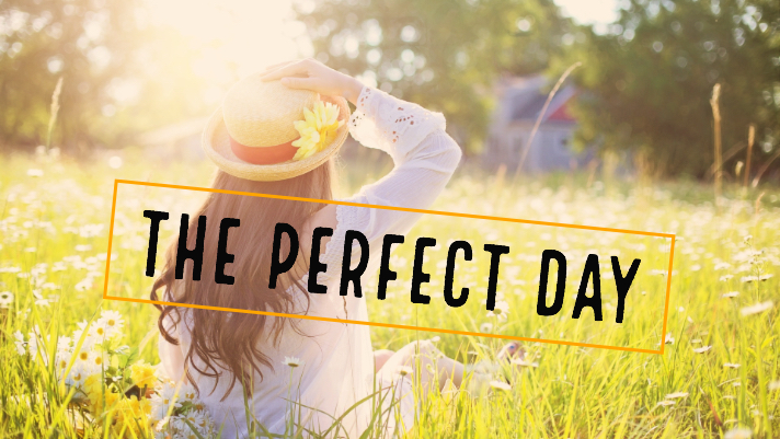 The Perfect Day - LivingBetter50